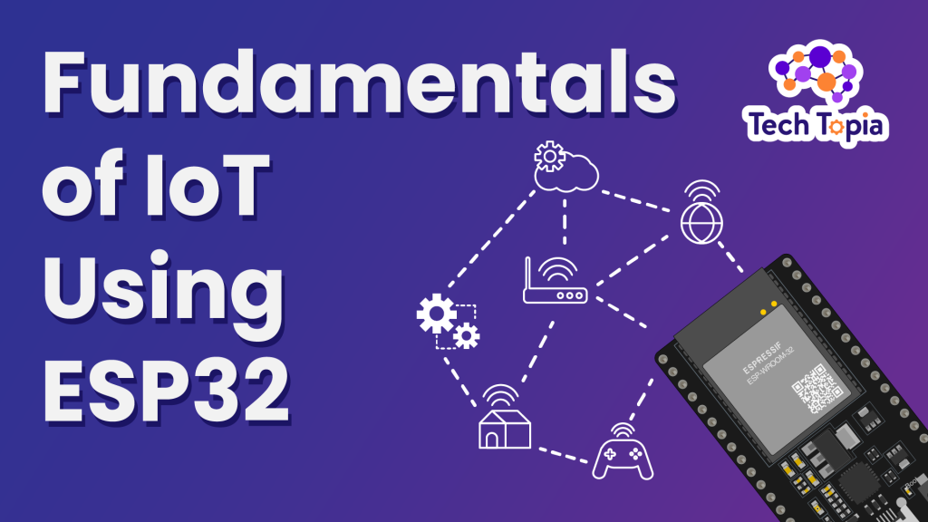 Fundamentals of IoT using ESP32 – Tech Topia